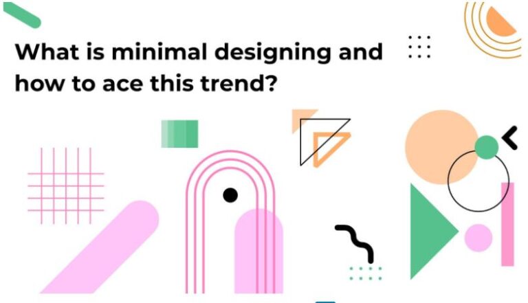 What is minimal designing and how to ace this trend? - Meldium